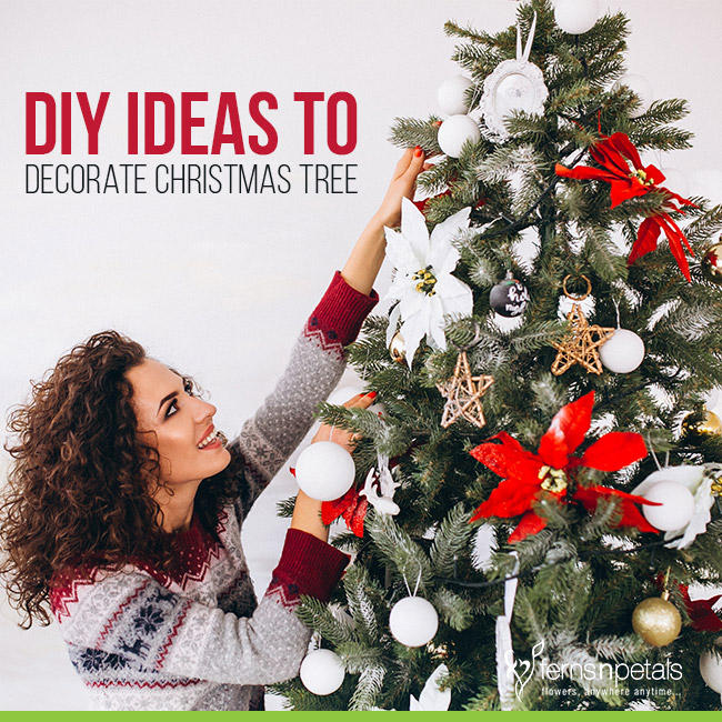 5 Easy & Interesting DIY Ideas To Decorate Christmas Tree - Ferns N Petals
