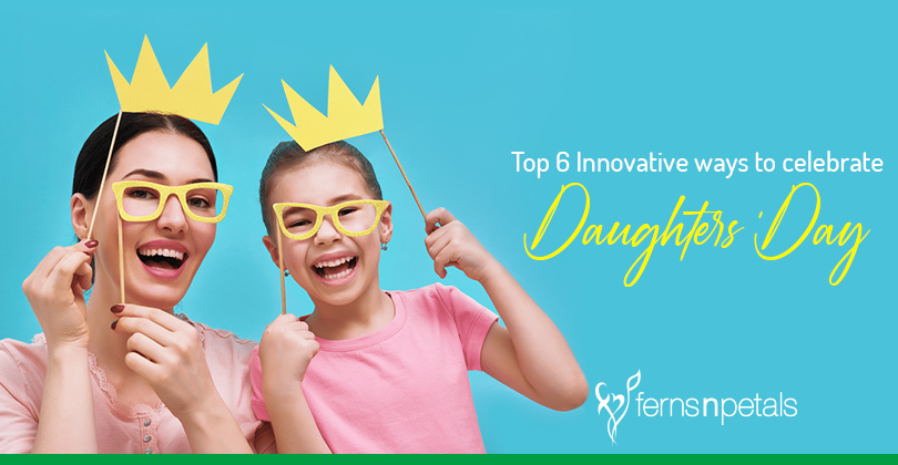 Top 6 Innovative Ways To Celebrate Daughters’ Day | FNP