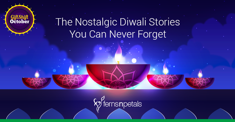 The Nostalgic Diwali Stories You Can Never Forget - Ferns N Petals