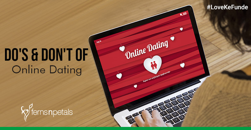 Do's & Don'ts of Online Dating - Ferns N Petals