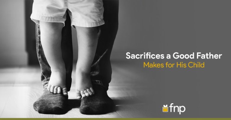 10 Sacrifices a Good Father Makes for His Child | FNP